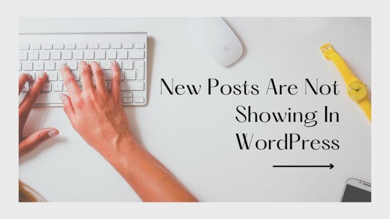 New Posts Are Not Showing In WordPress (Problem Resolved) - WebPrep ...